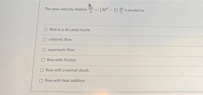 Solved The area-velocity relation (M2 - 1) du is invalid for | Chegg.com
