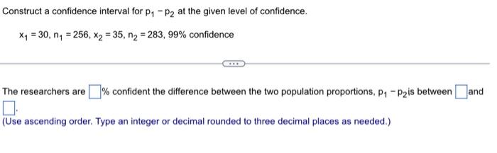 Solved Construct a confidence interval for p - P2 at the | Chegg.com