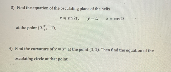 Solved 3) Find the equation of the osculating plane of the | Chegg.com