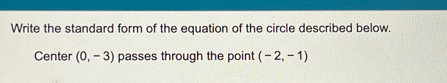 Solved Write the standard form of the equation of the circle | Chegg.com