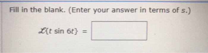 Solved Fill in the blank. (Enter your answer in terms of s.) | Chegg.com