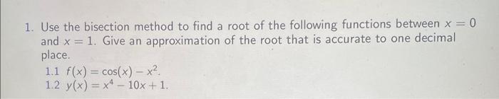 Solved 1. Use the bisection method to find a root of the | Chegg.com