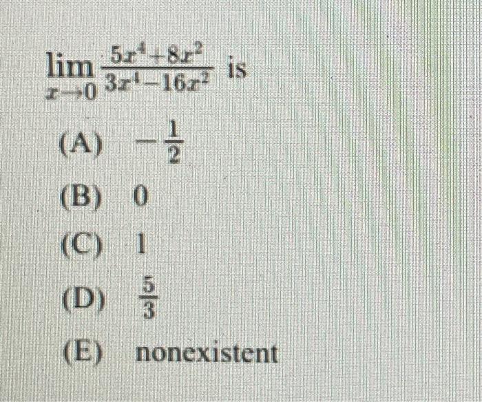 Solved lim I- -0 5r+8r² 3r¹-16r² (A) - -/- (B) 0 (C) 1 300 | Chegg.com