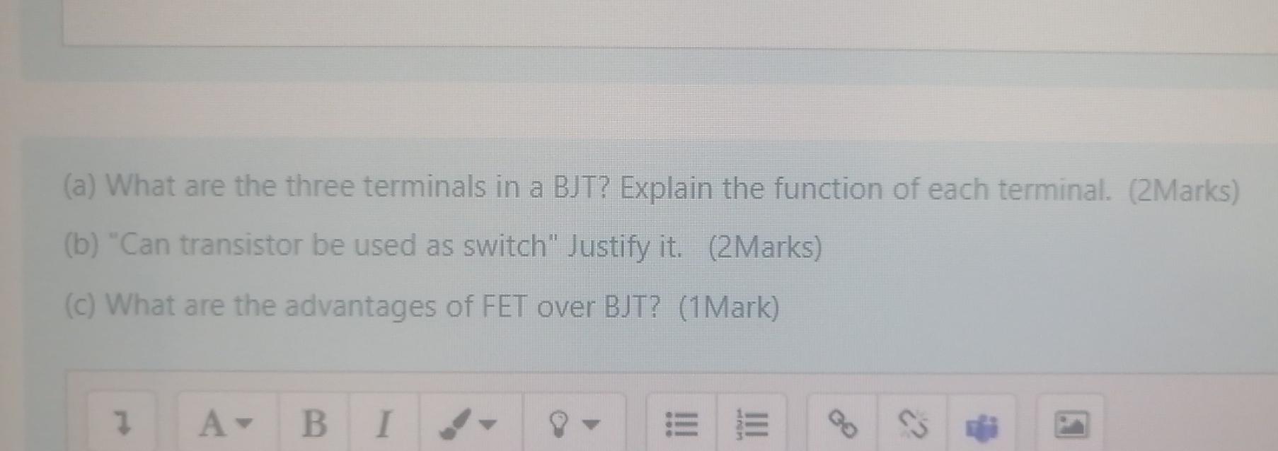Solved (a) What are the three terminals in a BJT? Explain | Chegg.com