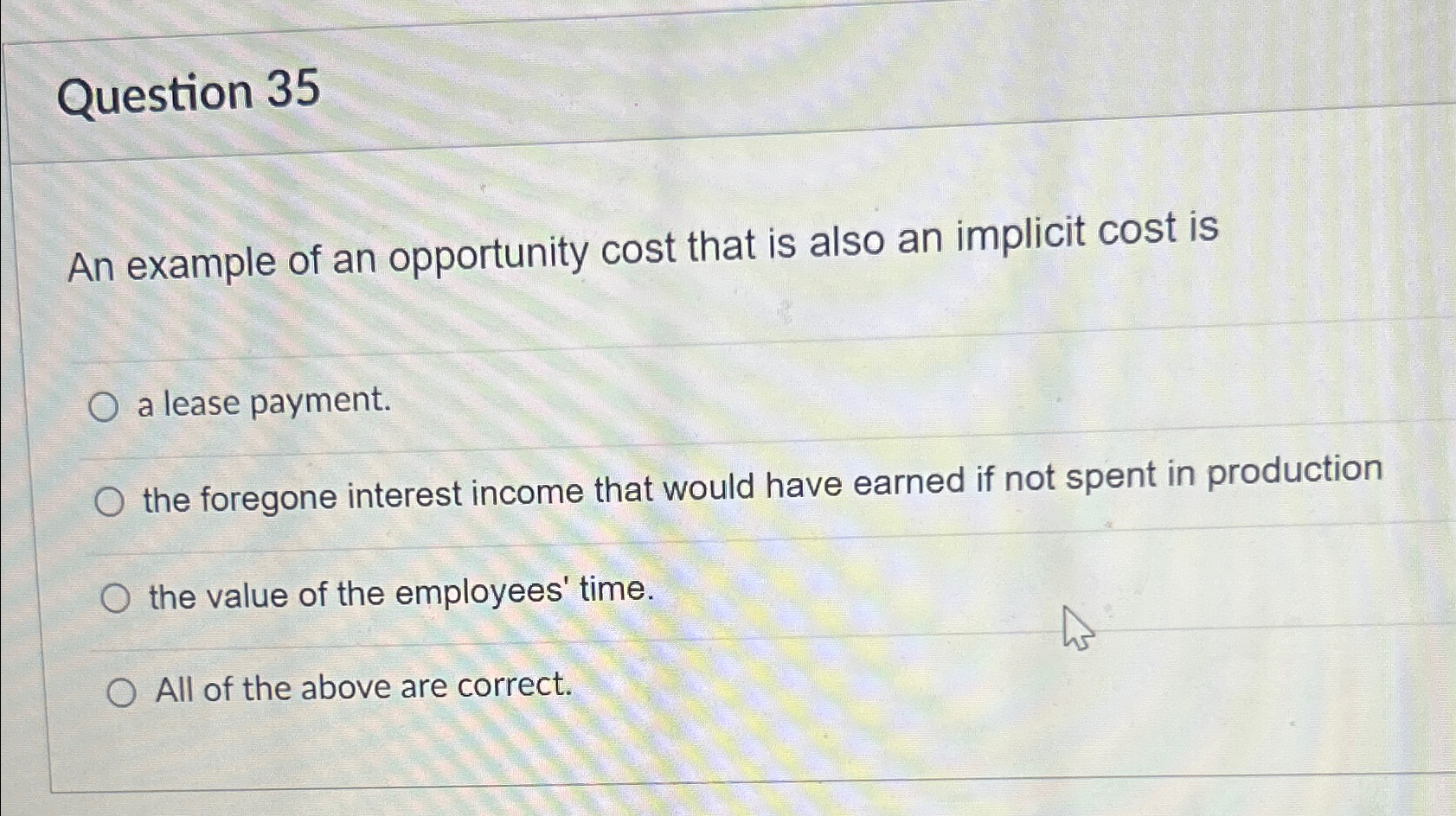 Solved Question 35An example of an opportunity cost that is | Chegg.com