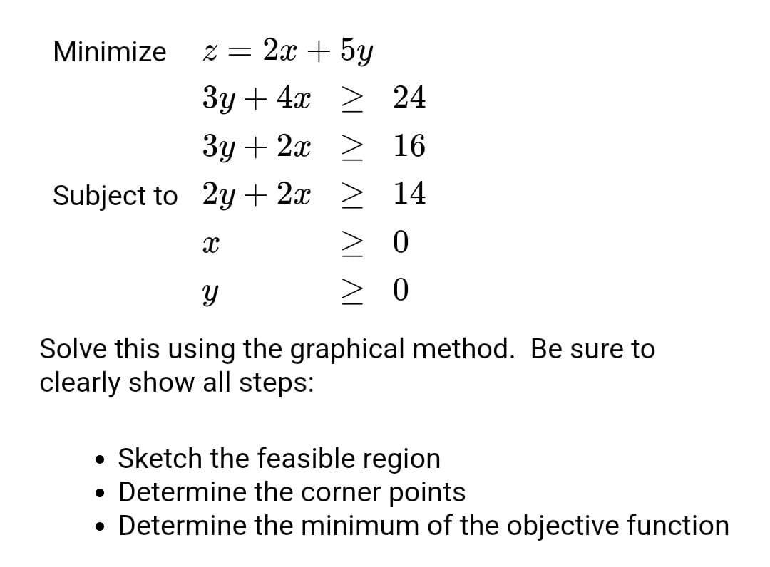 Solved Minimize z=2x+5y3y+4x≥243y+2x≥16 Subject to | Chegg.com