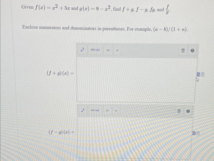 Solved Given f(x)=x2+5x and g(x)=9−x2, find f+g,f−g,fg, and | Chegg.com