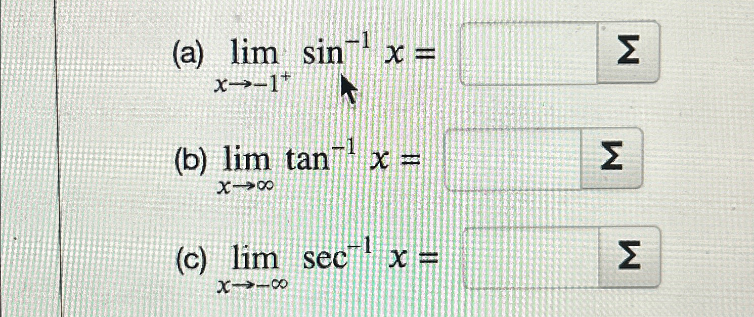 Solved (a) limx→-1+sin-1x=(b) limx→∞tan-1x=(c) limx→-∞sec-1x | Chegg.com