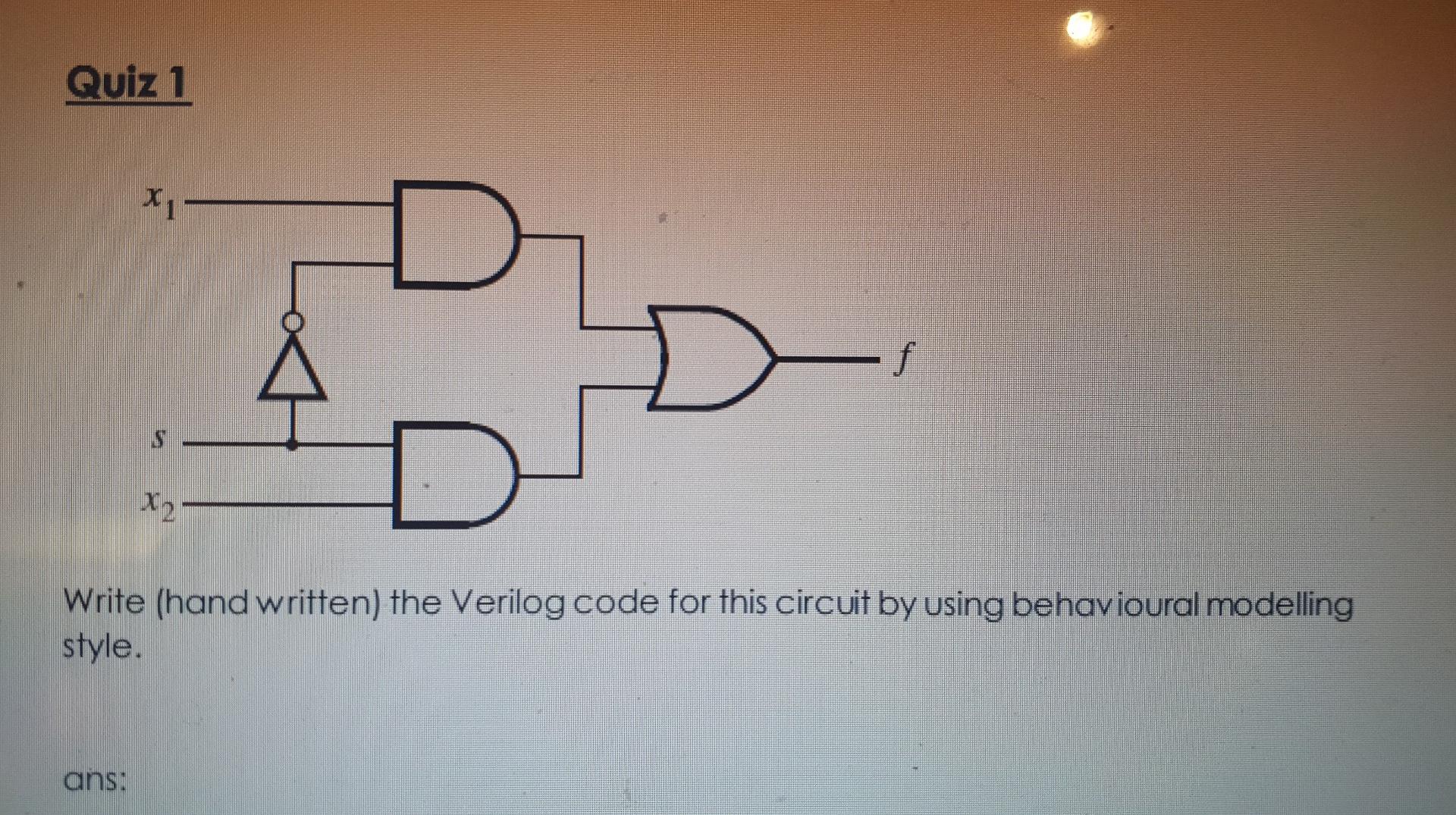 Solved Quiz 1 X1 D- X2 Write (hand written) the Verilog code | Chegg.com