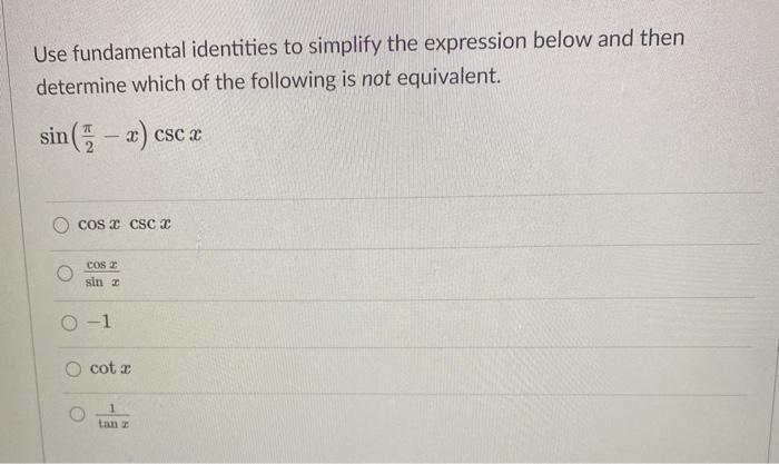 Solved Use fundamental identities to simplify the expression | Chegg.com