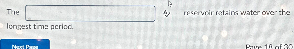 Solved The reservoir retains water over the longest time | Chegg.com