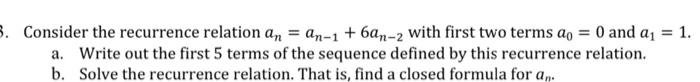 Solved Consider the recurrence relation an=an−1+6an−2 with | Chegg.com