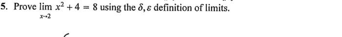 Solved Prove limx→2x2+4=8 using the δ,ε definition of | Chegg.com