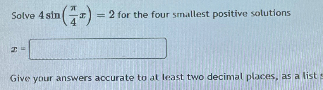 Solved Solve 4sin(π4x)=2 ﻿for the four smallest positive | Chegg.com