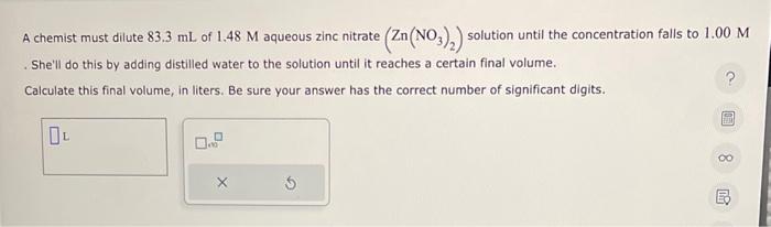 Solved A chemist must dilute 83.3 mL of 1.48M aqueous zinc | Chegg.com