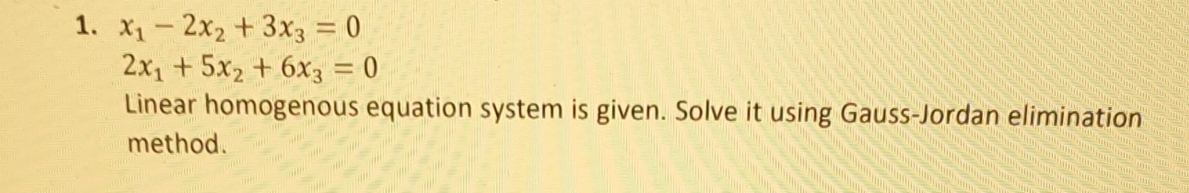 Solved x1−2x2+3x3=02x1+5x2+6x3=0 Linear homogenous equation | Chegg.com
