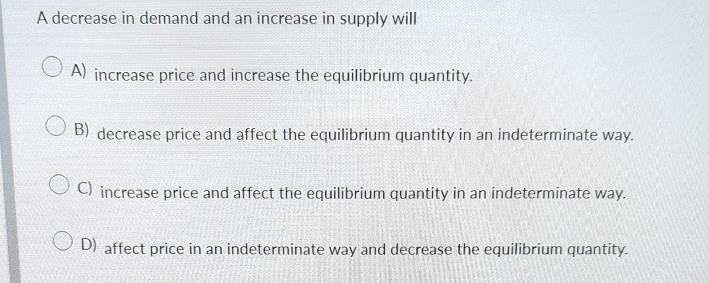 Solved A decrease in demand and an increase in supply willA) | Chegg.com