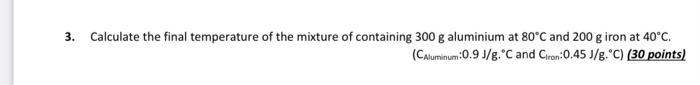 Solved 3. Calculate the final temperature of the mixture of | Chegg.com