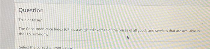 Solved Question True or false? The Consumer Price Index | Chegg.com