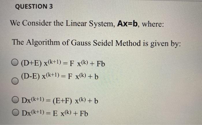 Solved QUESTION 3 We Consider the Linear System, Ax=b, | Chegg.com