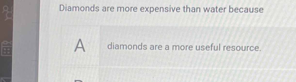 Solved Diamonds are more expensive than water becauseA | Chegg.com