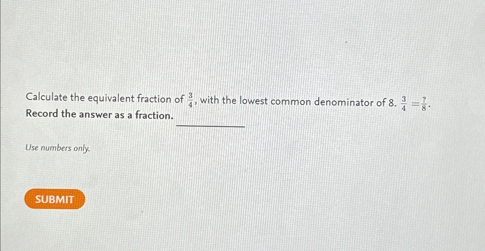 Solved Calculate the equivalent fraction of 34, ﻿with the | Chegg.com