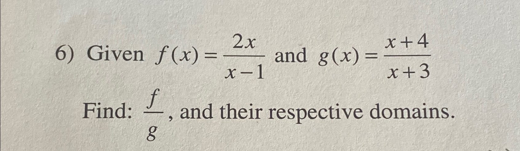 Solved Given f(x)=2xx-1 ﻿and g(x)=x+4x+3 ﻿Find: fg, ﻿and | Chegg.com