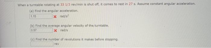 Solved When A Turntable Rotating At 33 1 3 Rev Min Is Shut