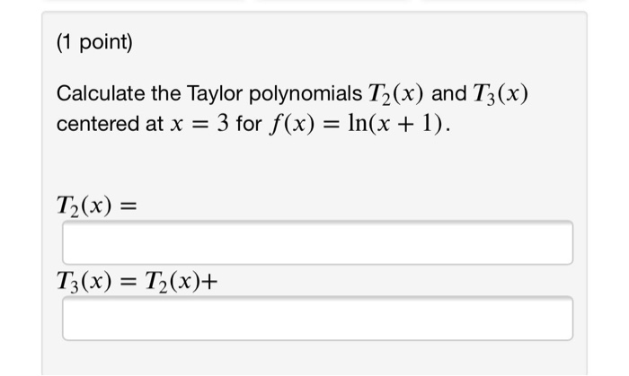 Solved (1 point) Calculate the Taylor polynomials T2(x) and | Chegg.com