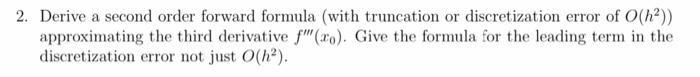 Solved 2. Derive a second order forward formula (with | Chegg.com