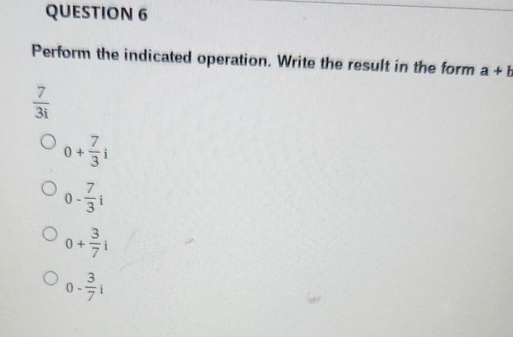 Solved QUESTION 6Perform the indicated operation. Write the | Chegg.com