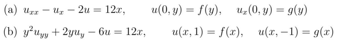 Solved (a) uxx−ux−2u=12x,u(0,y)=f(y),ux(0,y)=g(y) (b) | Chegg.com