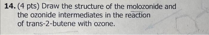 Solved 4. (4 pts) Draw the structure of the molozonide and | Chegg.com