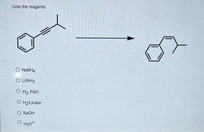Solved Give the reagents. O NaBH4 Li/NH3 O H2, Pd/C O | Chegg.com