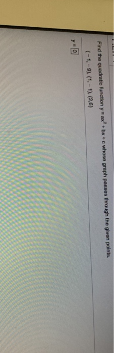 Solved Find the quadratic function y = ax'+bx+c whose graph | Chegg.com