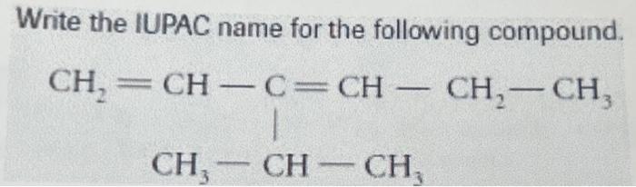 Write the IUPAC name for the following compound. | Chegg.com