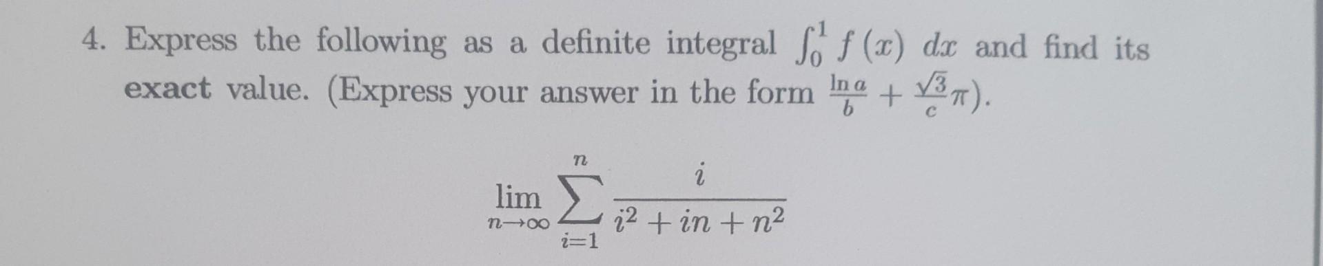 [Solved]: 4. Express the following as a definite i