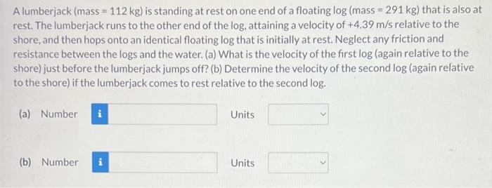 Solved A lumberjack (mass = 112 kg) is standing at rest on | Chegg.com