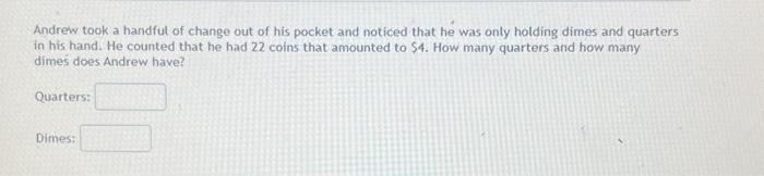 Solved Andrew took a handful of change out of his pocket and | Chegg.com