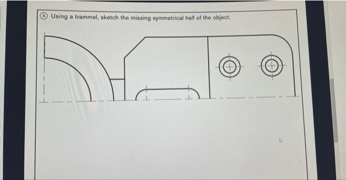 Solved (B) Using a trammel and the cue provided, sketch a | Chegg.com