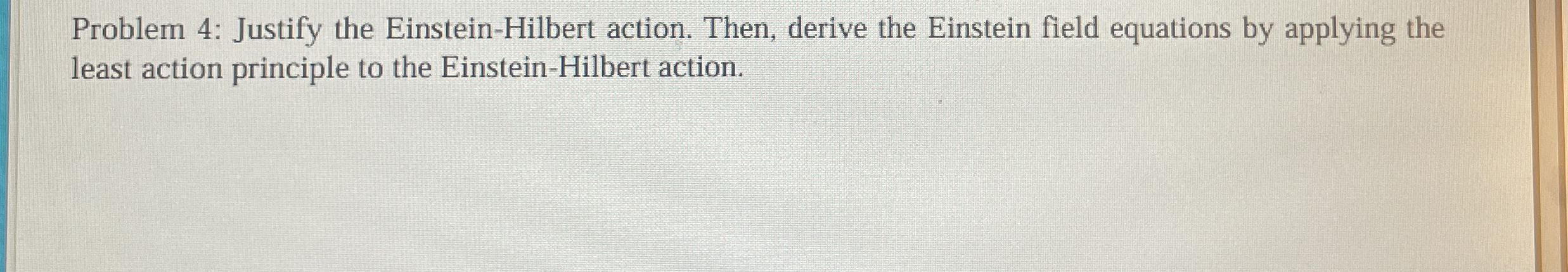 Solved Problem 4: Justify the Einstein-Hilbert action. Then, | Chegg.com
