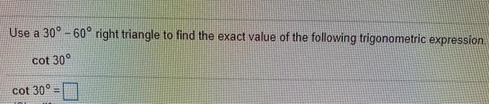 Solved Use a 30° - 60° right triangle to find the exact | Chegg.com