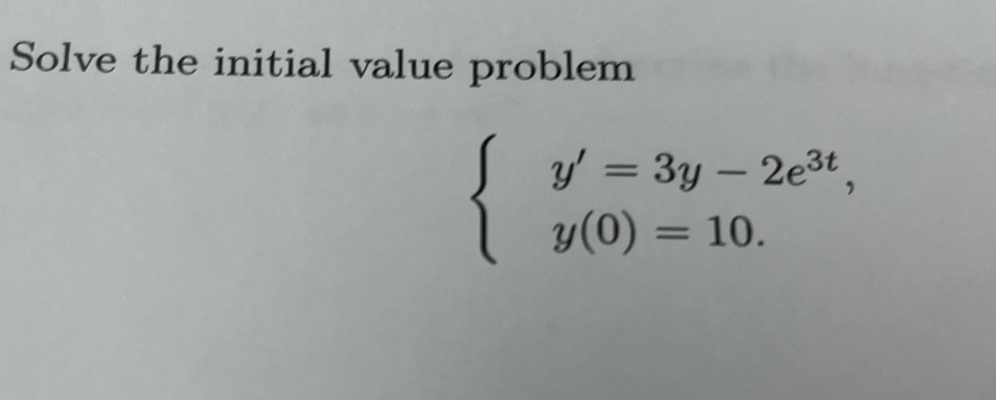 Solve the initial value problemy'=3y-2e3ty(0)=10 | Chegg.com