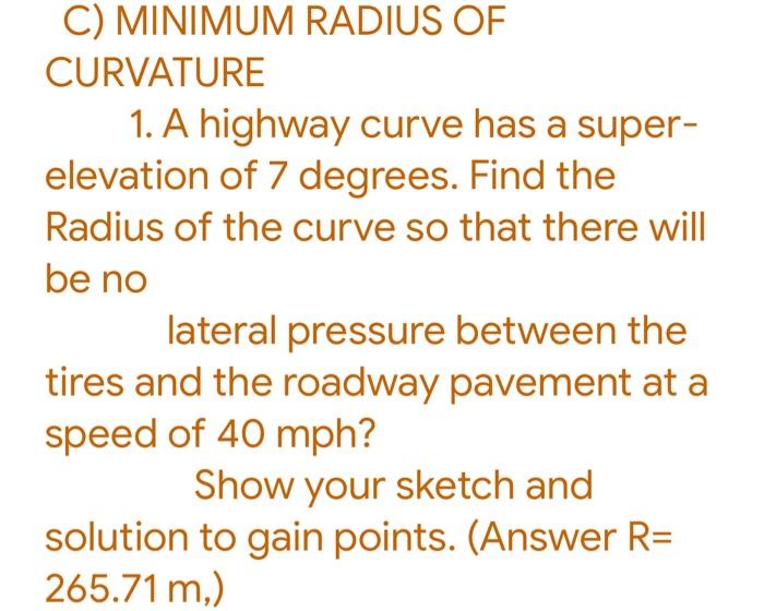 Solved C) MINIMUM RADIUS OF CURVATURE 1. A highway curve has | Chegg.com