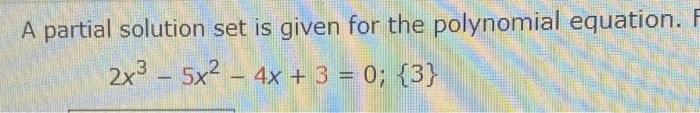 Solved A partial solution set is given for the polynomial | Chegg.com