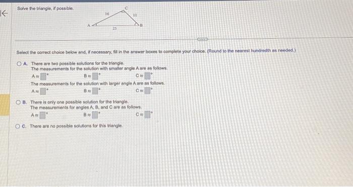 Solved Solve the triangle, if possible. Select the correct | Chegg.com