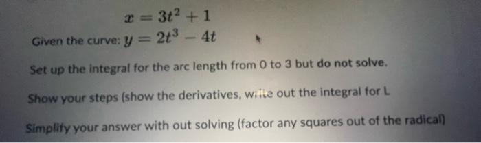 Solved x=3t2+1 Given the curve: y=2t3−4t Set up the integral | Chegg.com
