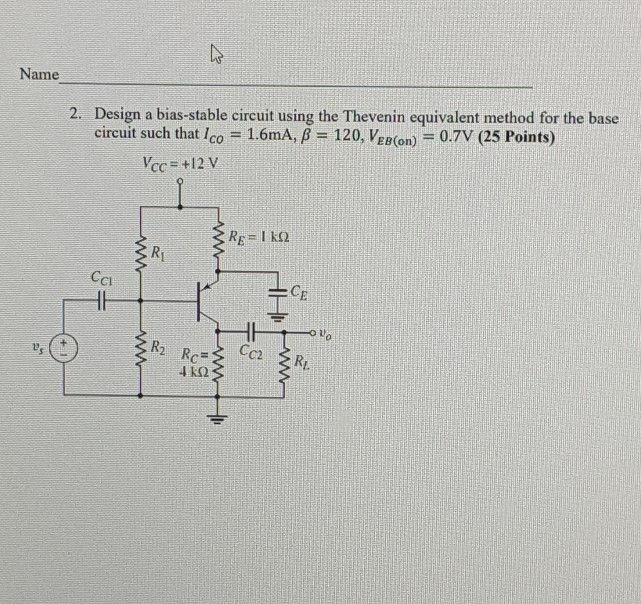 Solved Name 2. Design a bias-stable circuit using the | Chegg.com
