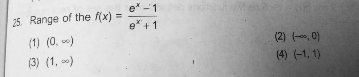 Solved 25. Range of the f(x)=ex+1ex−1 (1) (0,∞) (2) (−∞,0) | Chegg.com