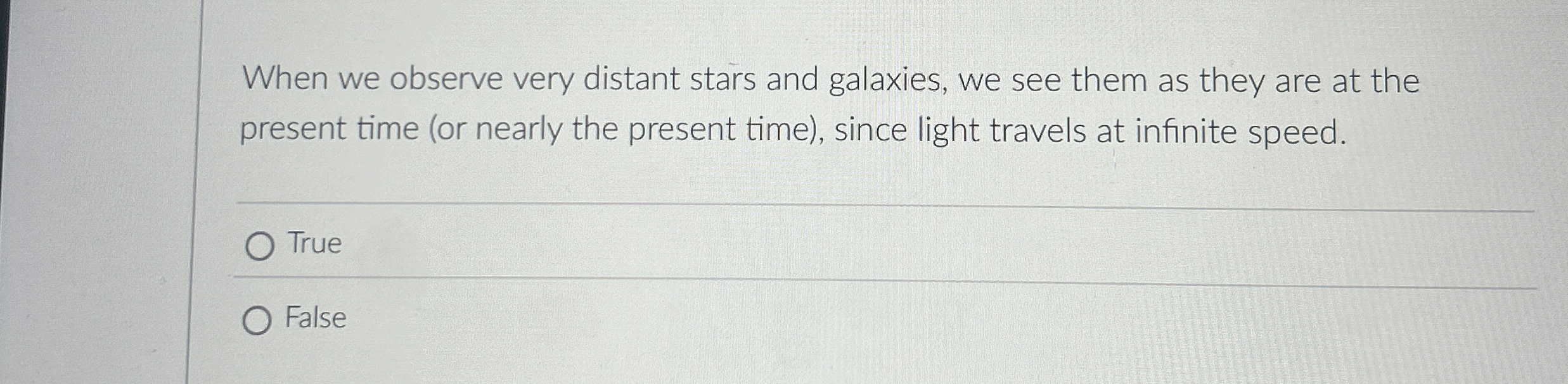 Solved When we observe very distant stars and galaxies, we | Chegg.com